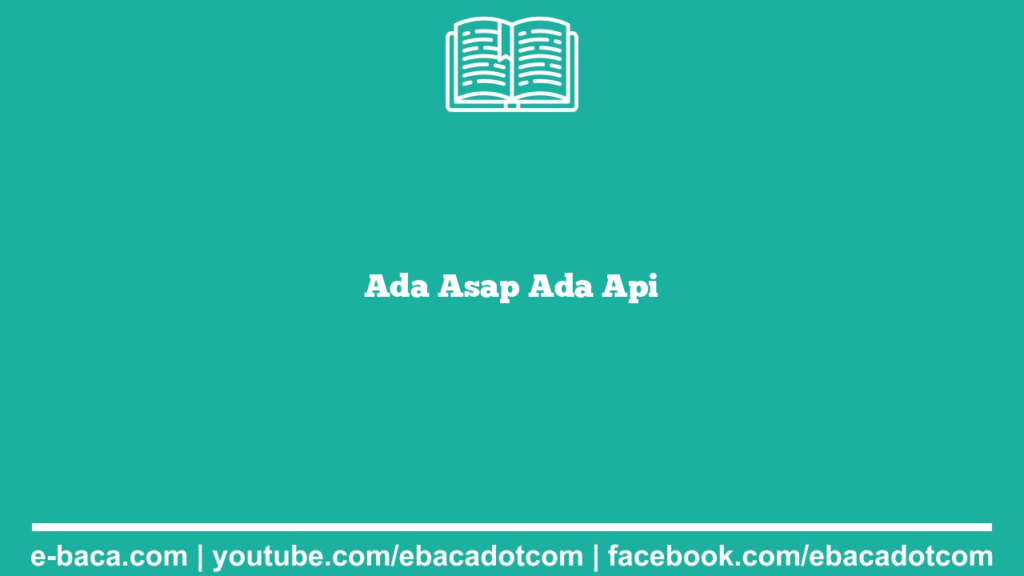 Ada Asap Ada Api – e-Baca