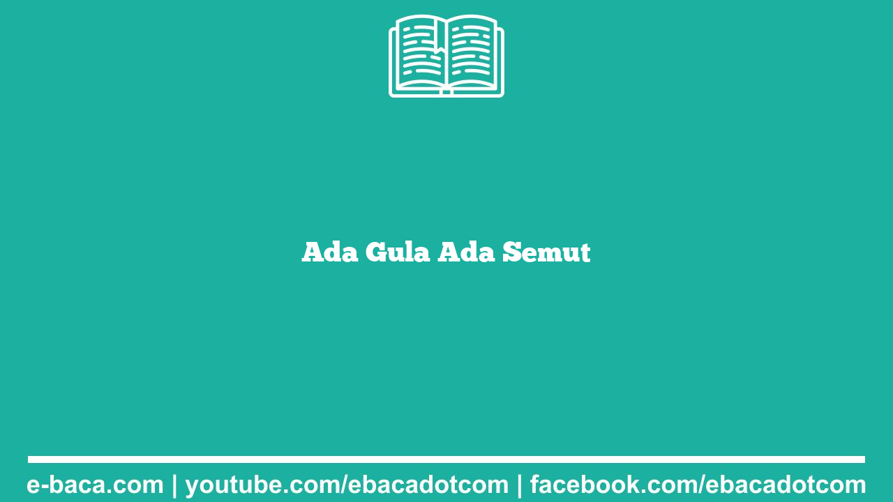 Ada Gula Ada Semut – e-Baca
