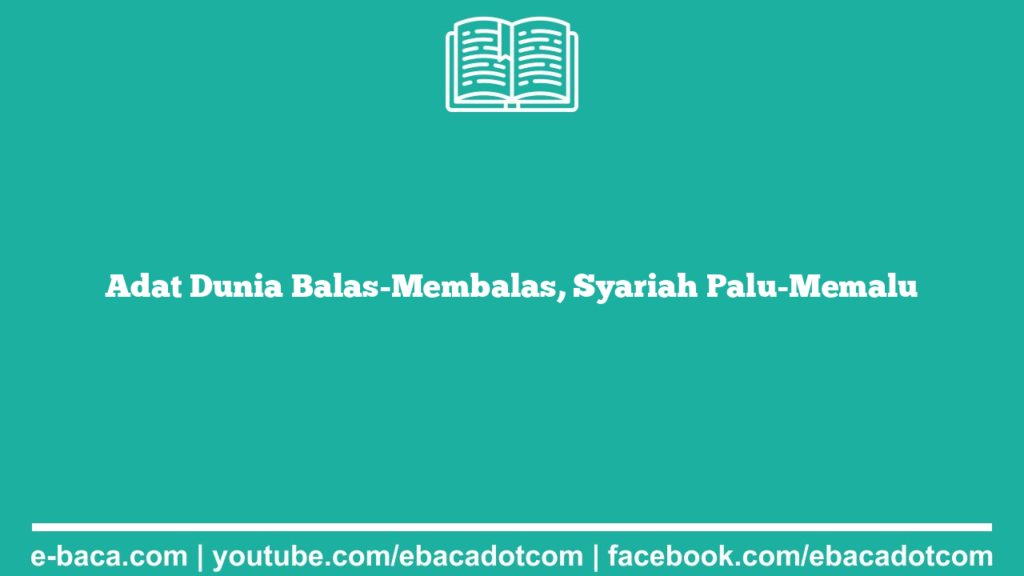 Adat Dunia Balas-Membalas, Syariah Palu-Memalu – e-Baca