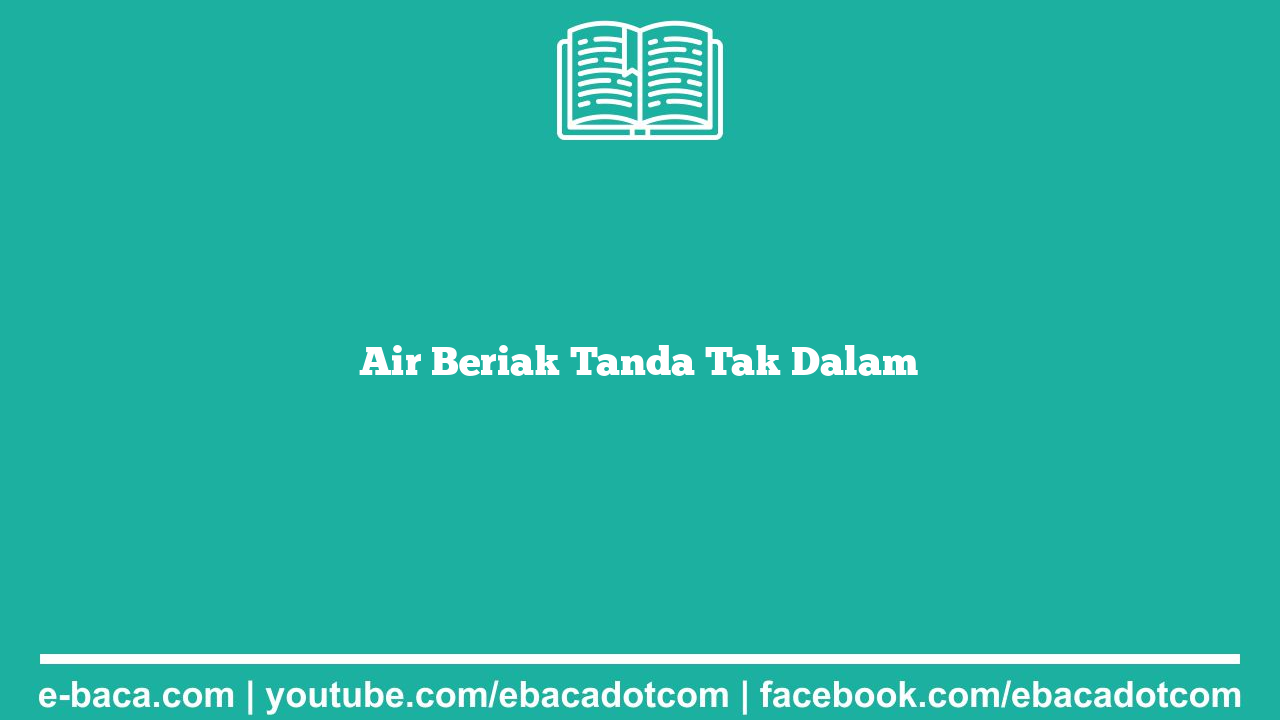 Air Beriak Tanda Tak Dalam – e-Baca