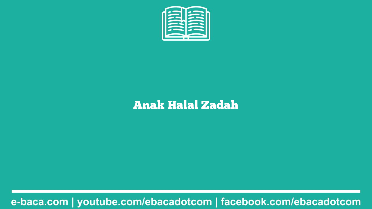 Anak Halal Zadah – e-Baca