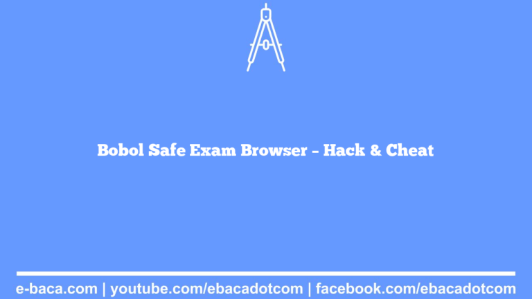 Bobol Safe Exam Browser - Hack & Cheat – e-Baca