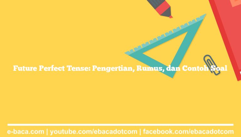 Future Perfect Tense: Pengertian, Rumus, dan Contoh Soal – e-Baca