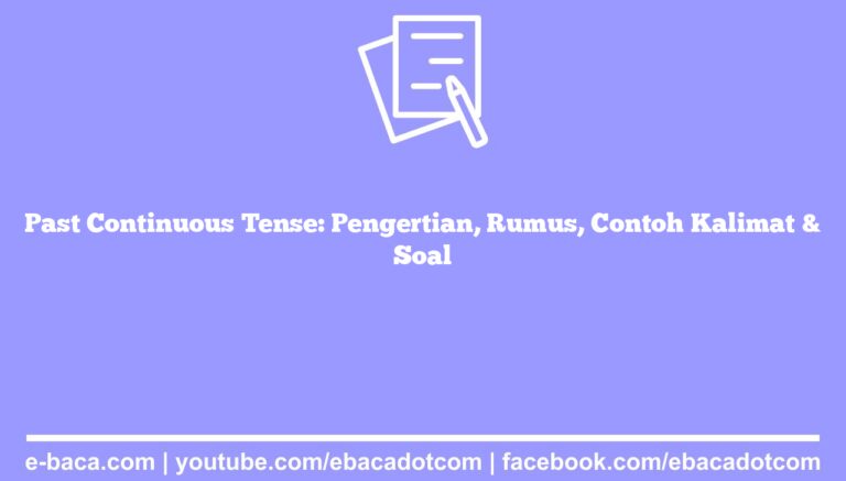 Past Continuous Tense: Pengertian, Rumus, Contoh Kalimat & Soal – e-Baca