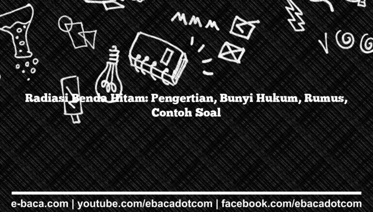 Radiasi Benda Hitam: Pengertian, Bunyi Hukum, Rumus dan Contoh Soal – e ...