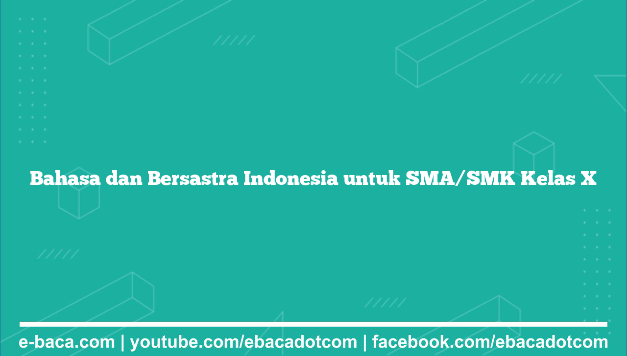 Bahasa dan Bersastra Indonesia untuk SMA/SMK Kelas X – e-Baca