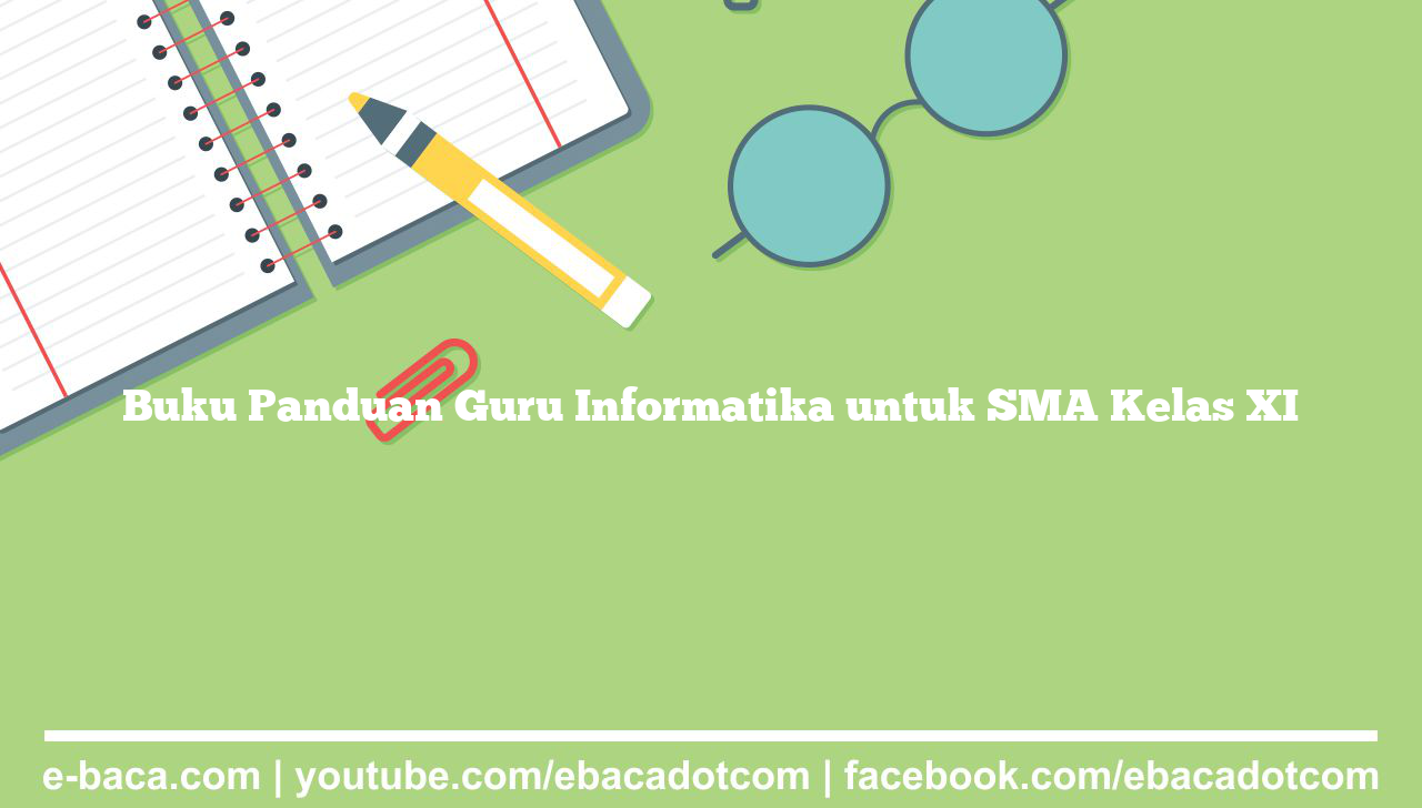 Buku Panduan Guru Informatika untuk SMA Kelas XI – e-Baca
