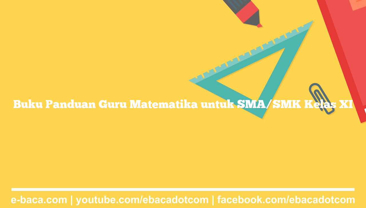 Buku Panduan Guru Matematika untuk SMA/SMK Kelas XI – e-Baca