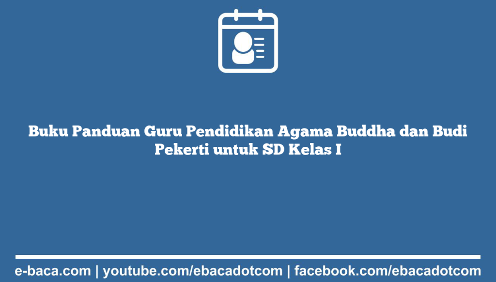 Buku Panduan Guru Pendidikan Agama Buddha dan Budi Pekerti untuk SD Kelas I – e-Baca