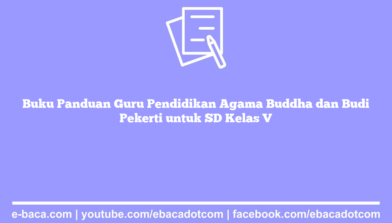 Buku Panduan Guru Pendidikan Agama Buddha dan Budi Pekerti untuk SD Kelas V – e-Baca