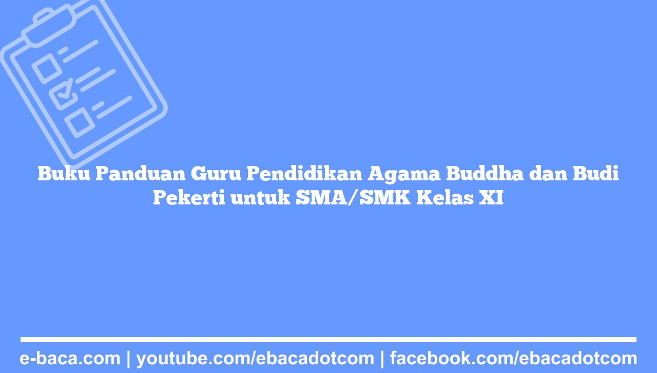 Buku Panduan Guru Pendidikan Agama Buddha dan Budi Pekerti untuk SMA/SMK Kelas XI – e-Baca