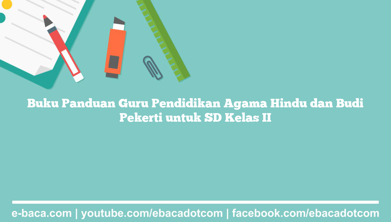 Buku Panduan Guru Pendidikan Agama Hindu dan Budi Pekerti untuk SD Kelas II – e-Baca