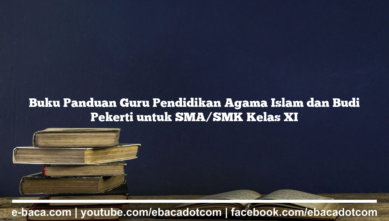 Buku Panduan Guru Pendidikan Agama Islam dan Budi Pekerti untuk SMA/SMK ...