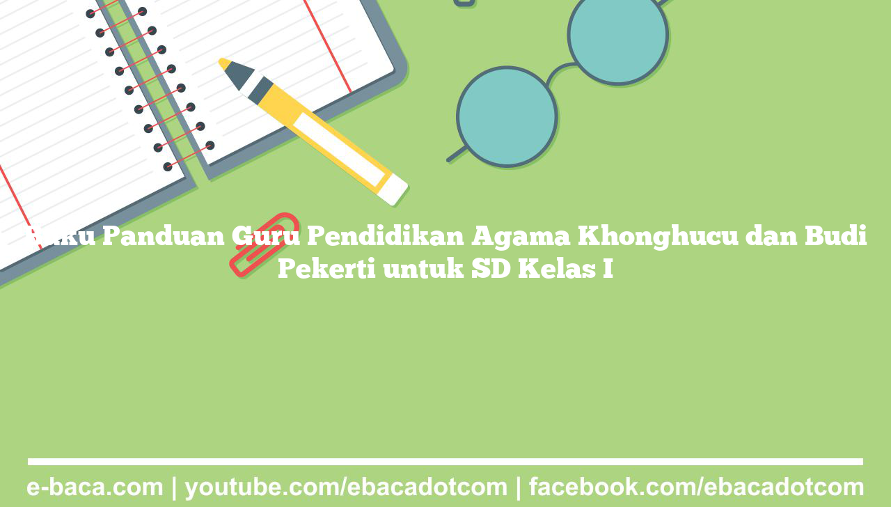 Buku Panduan Guru Pendidikan Agama Khonghucu dan Budi Pekerti untuk SD Kelas I – e-Baca