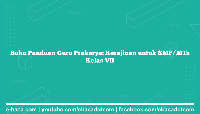 Buku Panduan Guru Prakarya: Kerajinan untuk SMP/MTs Kelas VII – e-Baca
