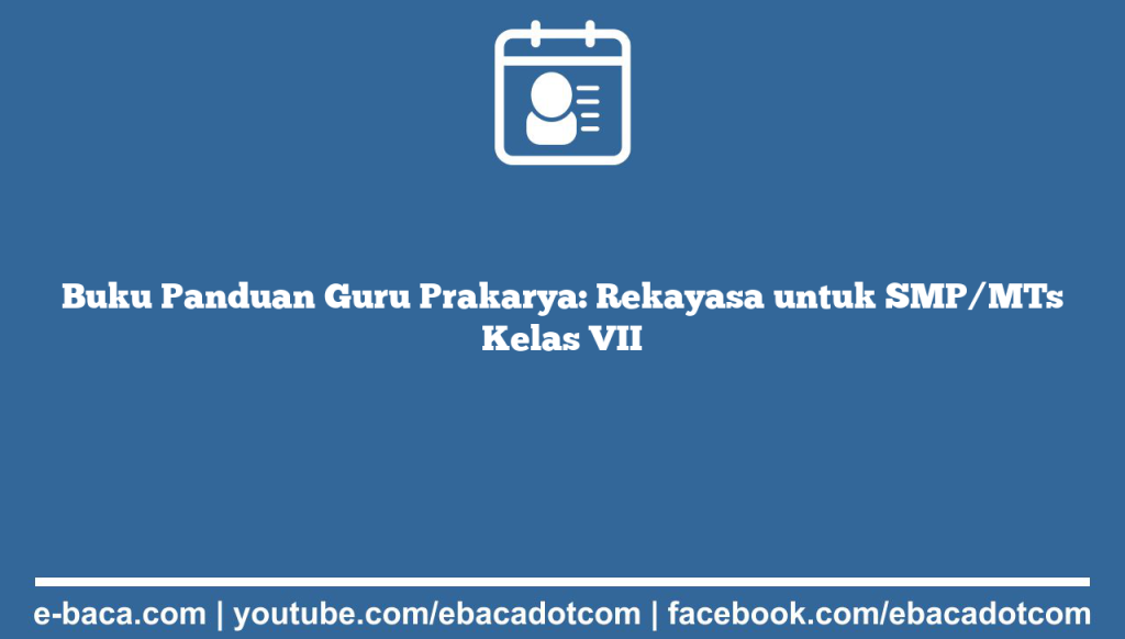 Buku Panduan Guru Prakarya: Rekayasa untuk SMP/MTs Kelas VII – e-Baca