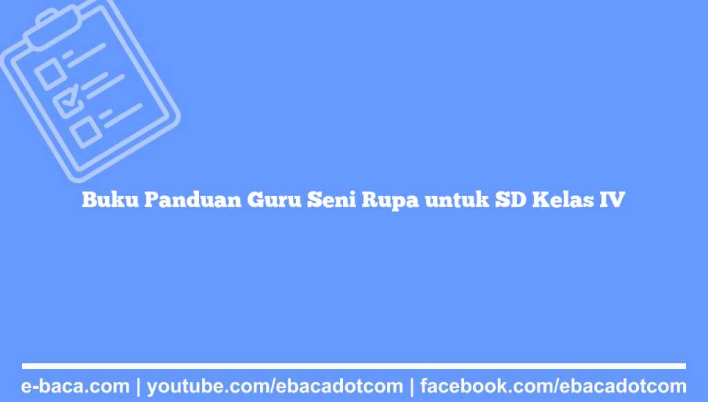Buku Panduan Guru Seni Rupa untuk SD Kelas IV – e-Baca