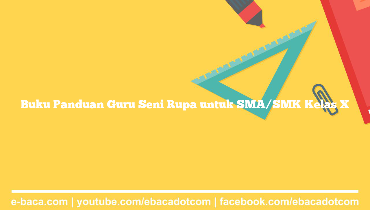 Buku Panduan Guru Seni Rupa untuk SMA/SMK Kelas X – e-Baca