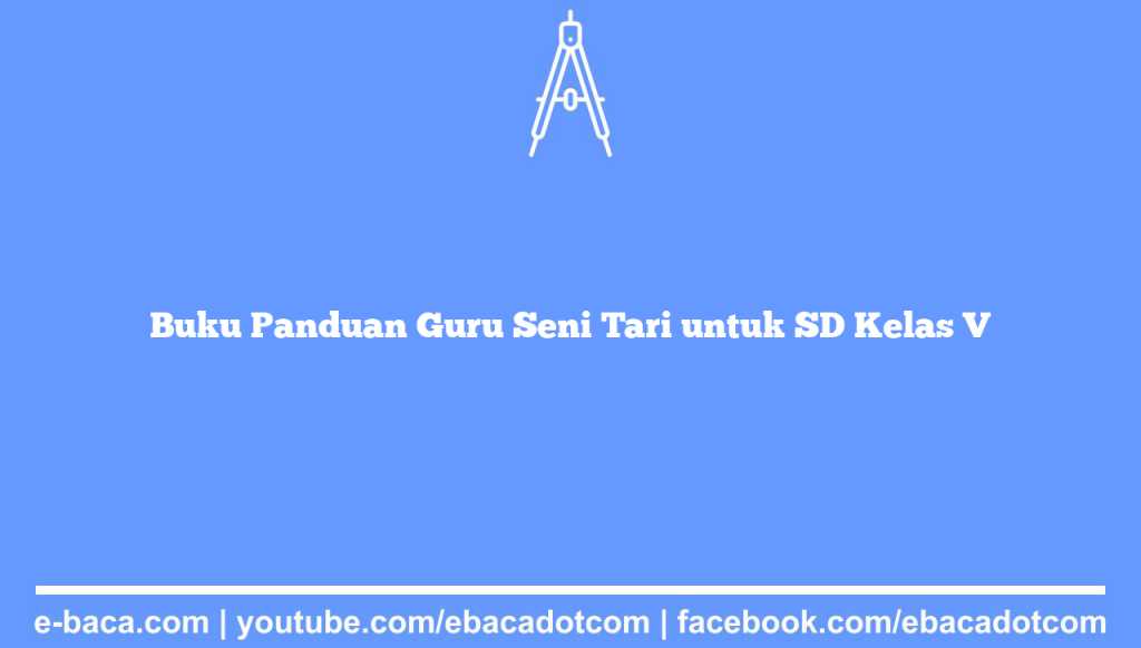 Buku Panduan Guru Seni Tari untuk SD Kelas V – e-Baca