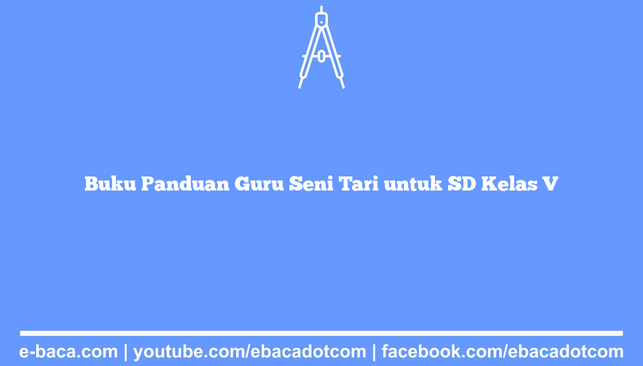 Buku Panduan Guru Seni Tari untuk SD Kelas V – e-Baca