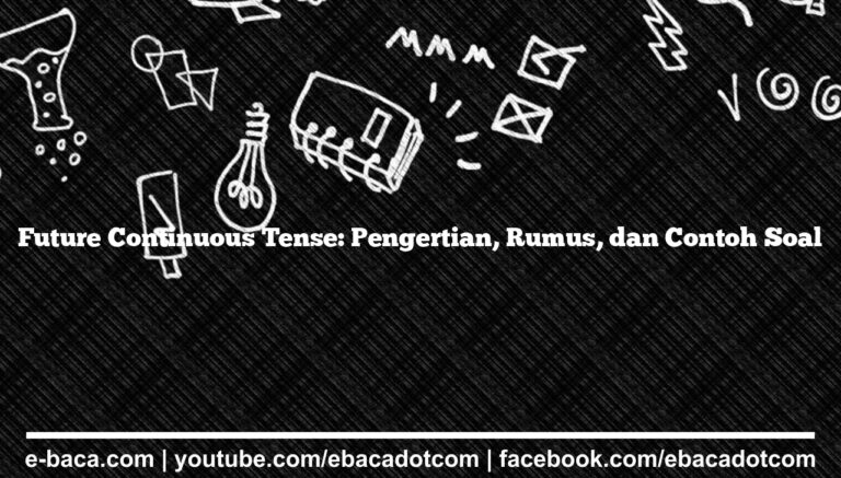 Future Continuous Tense: Pengertian, Rumus, dan Contoh Soal – e-Baca