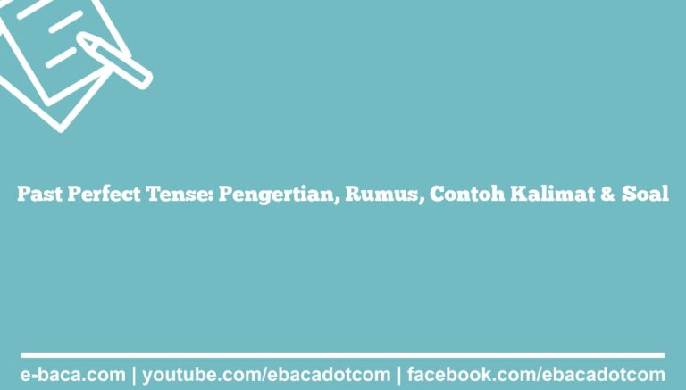 Past Perfect Tense: Pengertian, Rumus, Contoh Kalimat & Soal – e-Baca