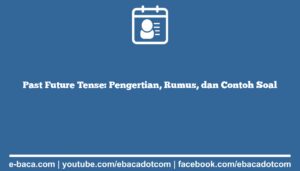 Past Future Tense: Pengertian, Rumus, dan Contoh Soal – e-Baca