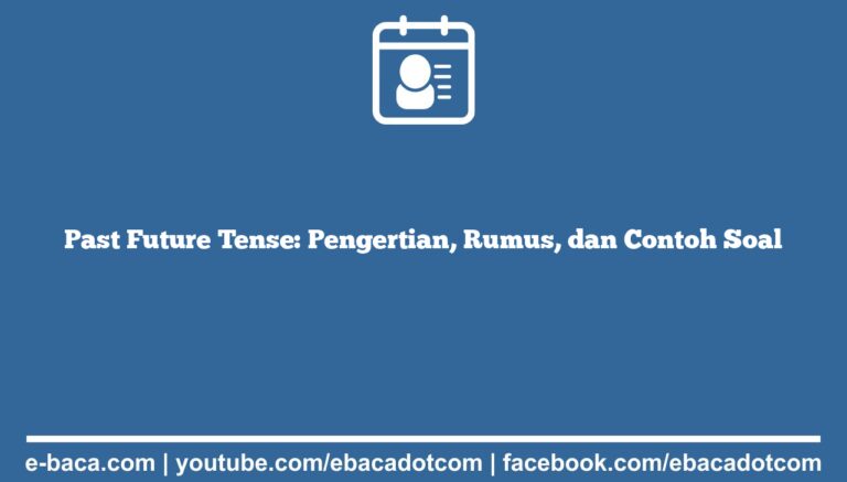 Past Future Tense: Pengertian, Rumus, dan Contoh Soal – e-Baca